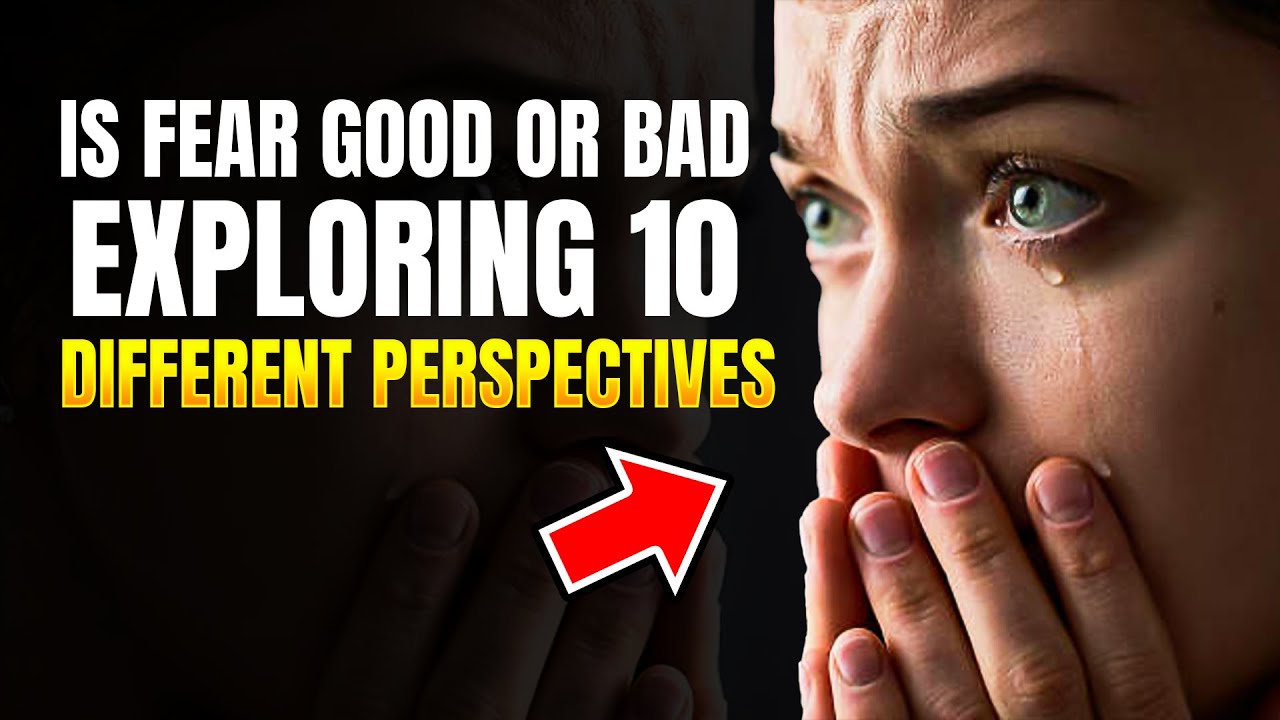 Is Fear Good or Bad? Exploring 10 Different Perspectives - YouTube