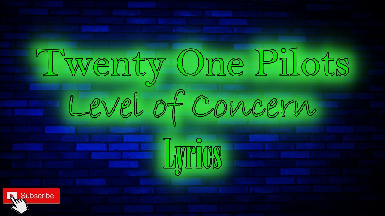 Twenty one pilots - Level of Concern ( lyrics ) - YouTube