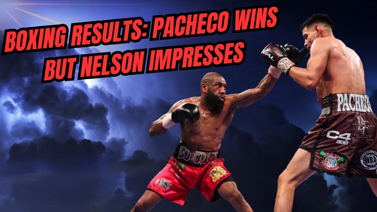 Boxing Results Pacheco Wins but Nelson Impresses - YouTube