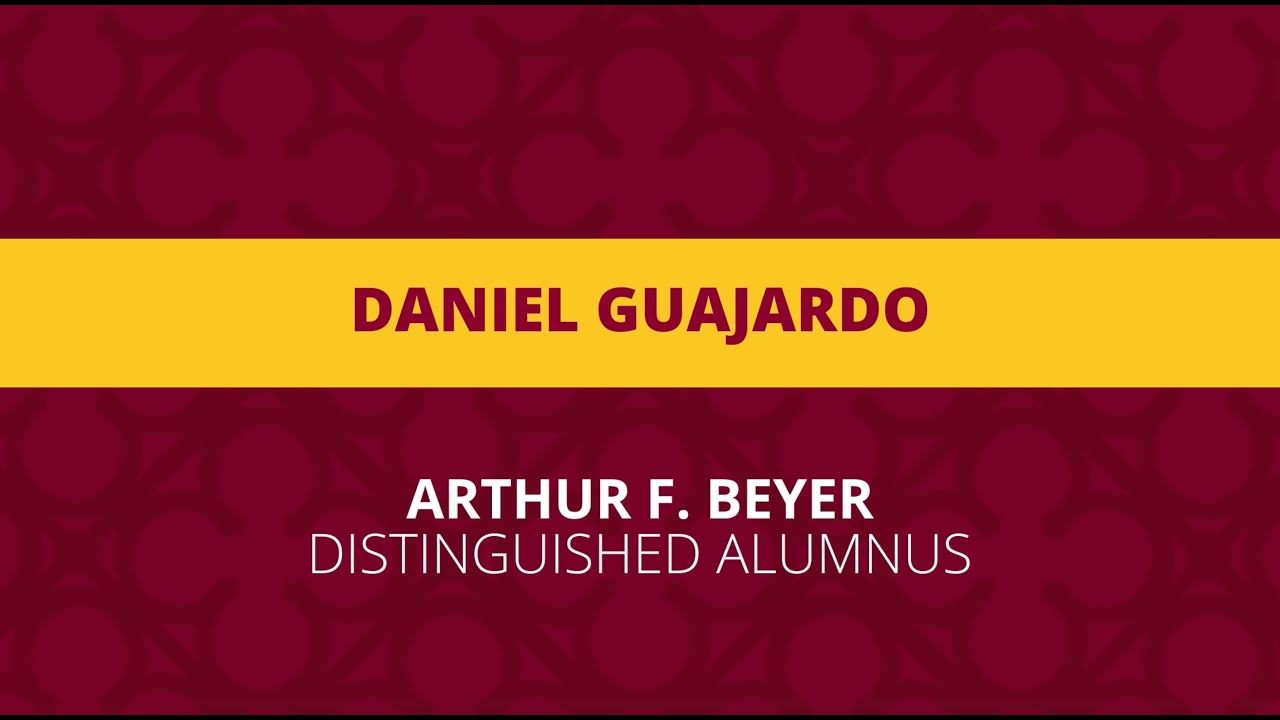 Arthur F. Beyer Distinguished Alumnus - Daniel Guajardo - YouTube