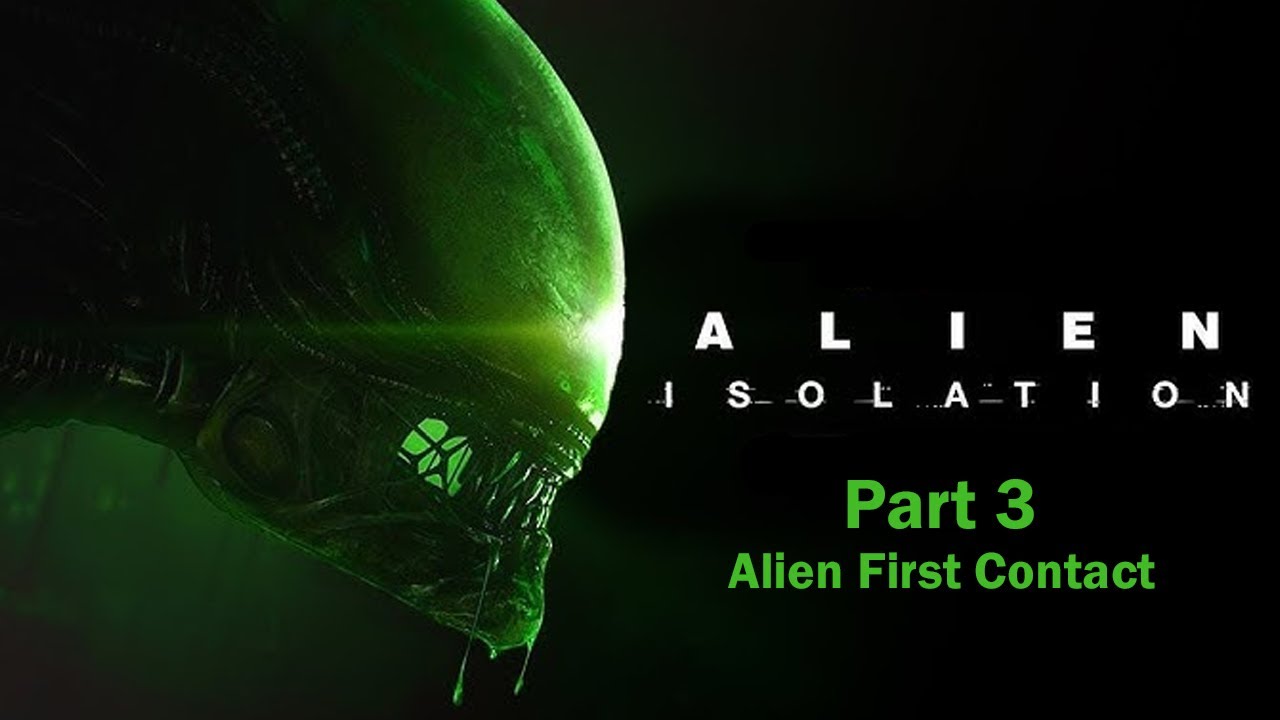 Alien Isolation. Part 3. Alien First Contact. - YouTube