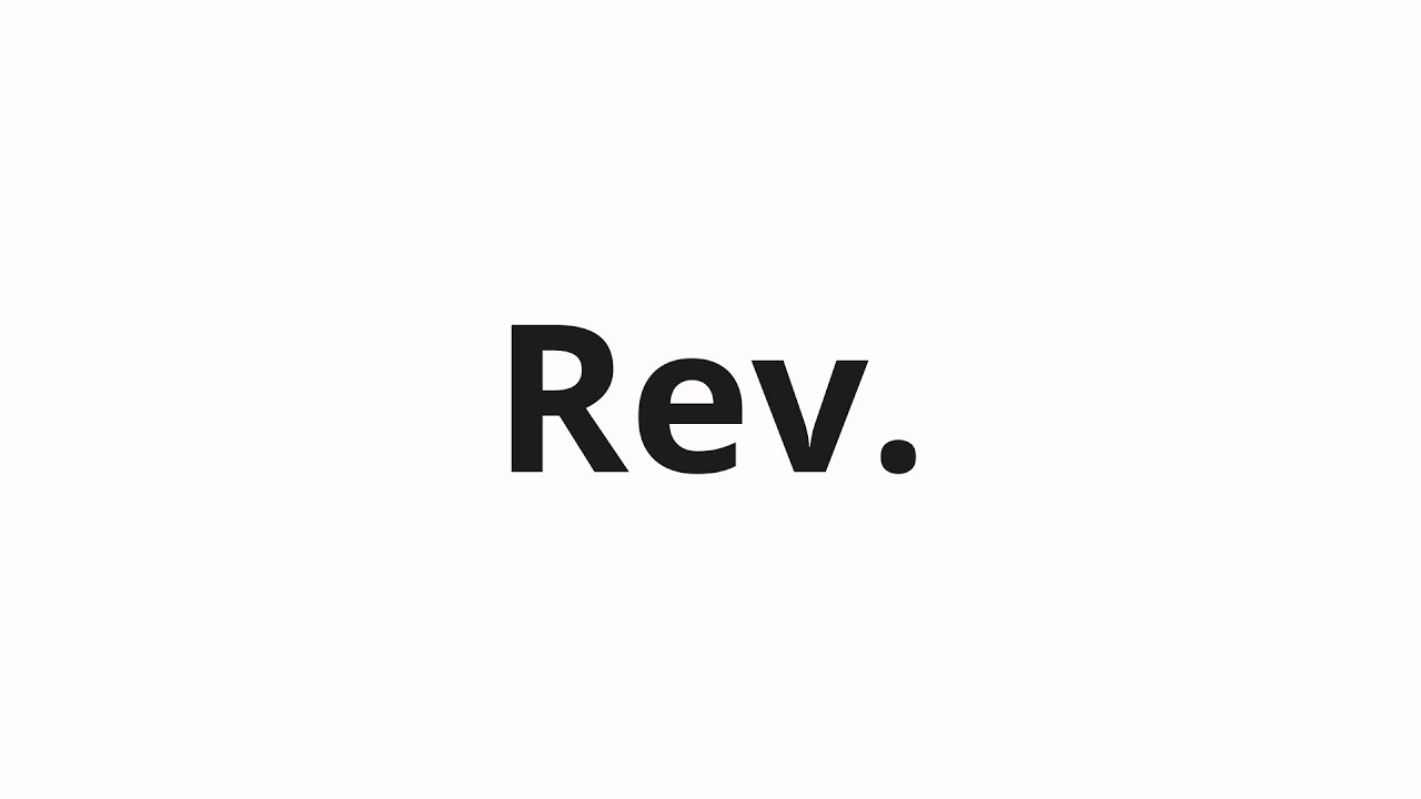 How to pronounce Rev. - YouTube