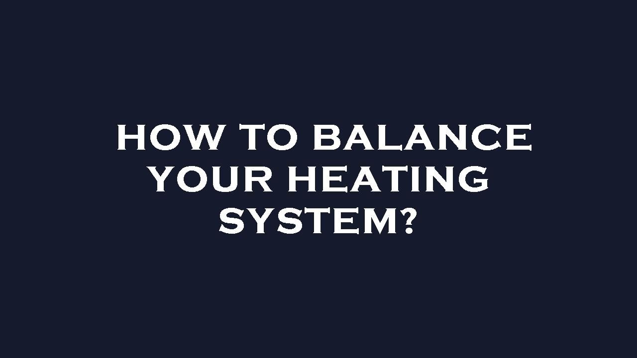 How to balance your heating system? - YouTube