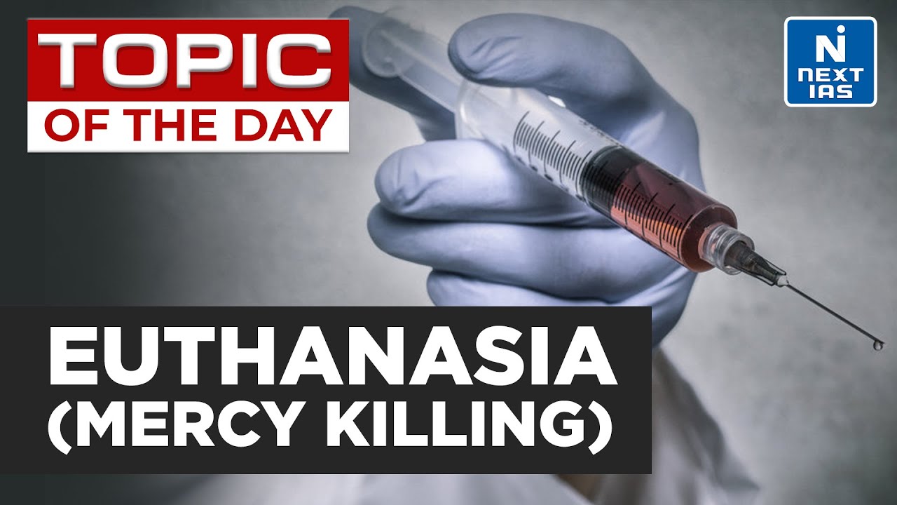 Euthanasia Mercy Killing UPSC NEXT IAS YouTube