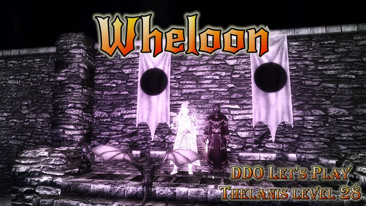 DDO Let's Play - Thelanis level 28 - Wheloon - YouTube