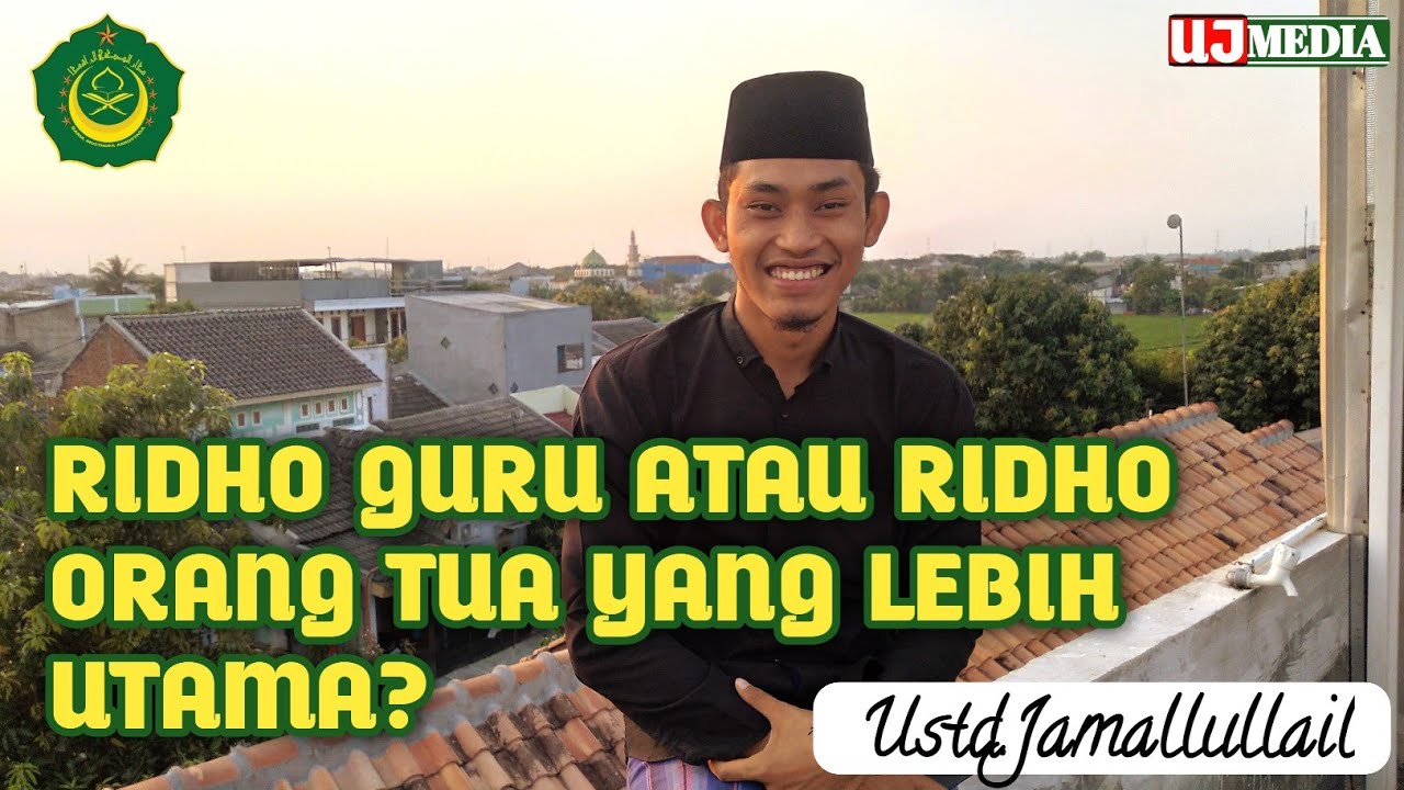 Ridho Guru atau Ridho Orang Tua yang Lebih Utama?Ustadz Jamallullail ...