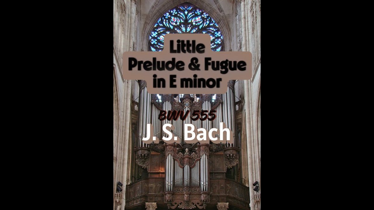 "Little" Prelude & Fugue in E minor - BWV 555 - J. S. Bach - YouTube
