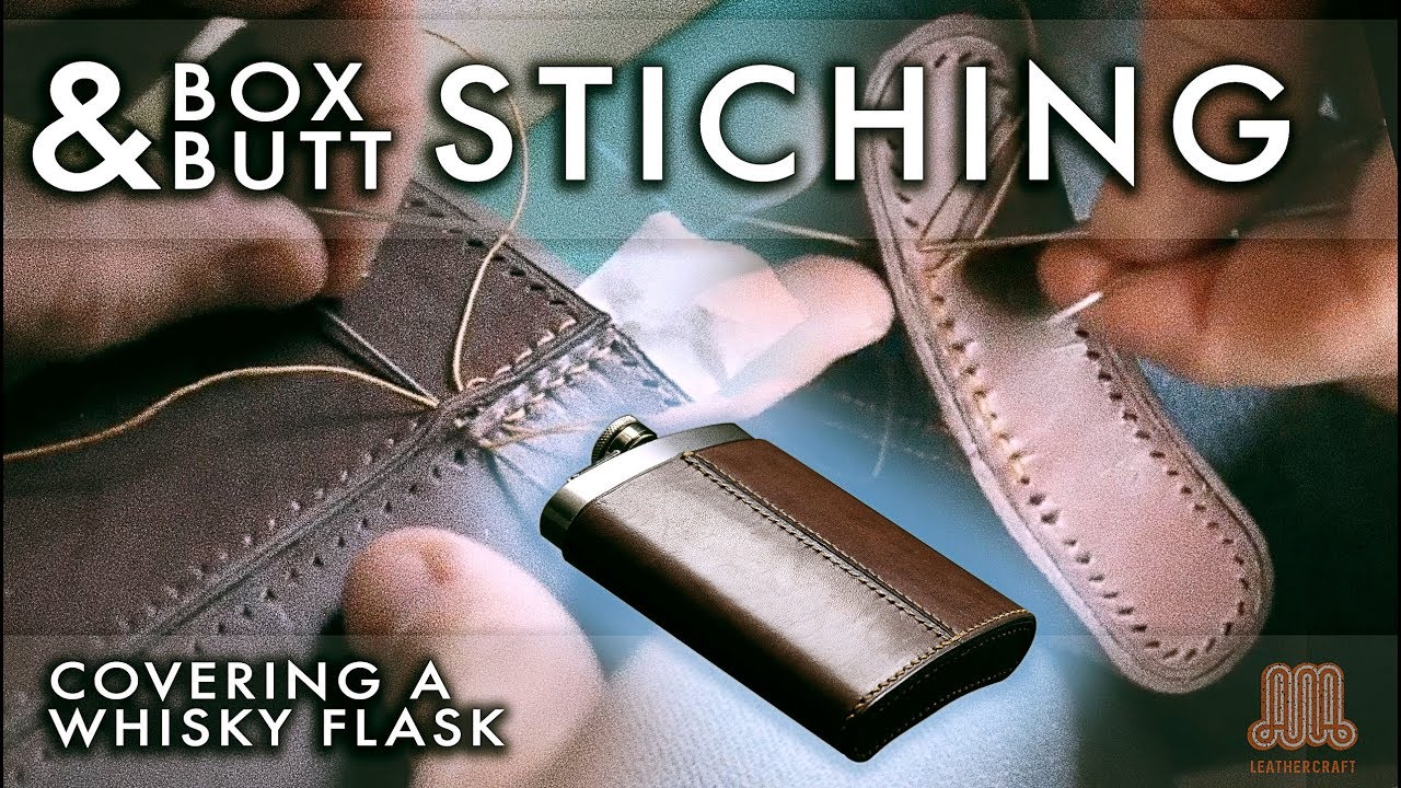 Box stitch and butt stitch, covering a whisky flask : leather craft ...
