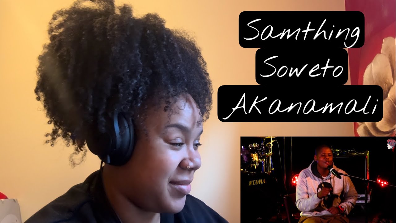 Samthing Soweto - Akanamali | REACTION!!! - YouTube