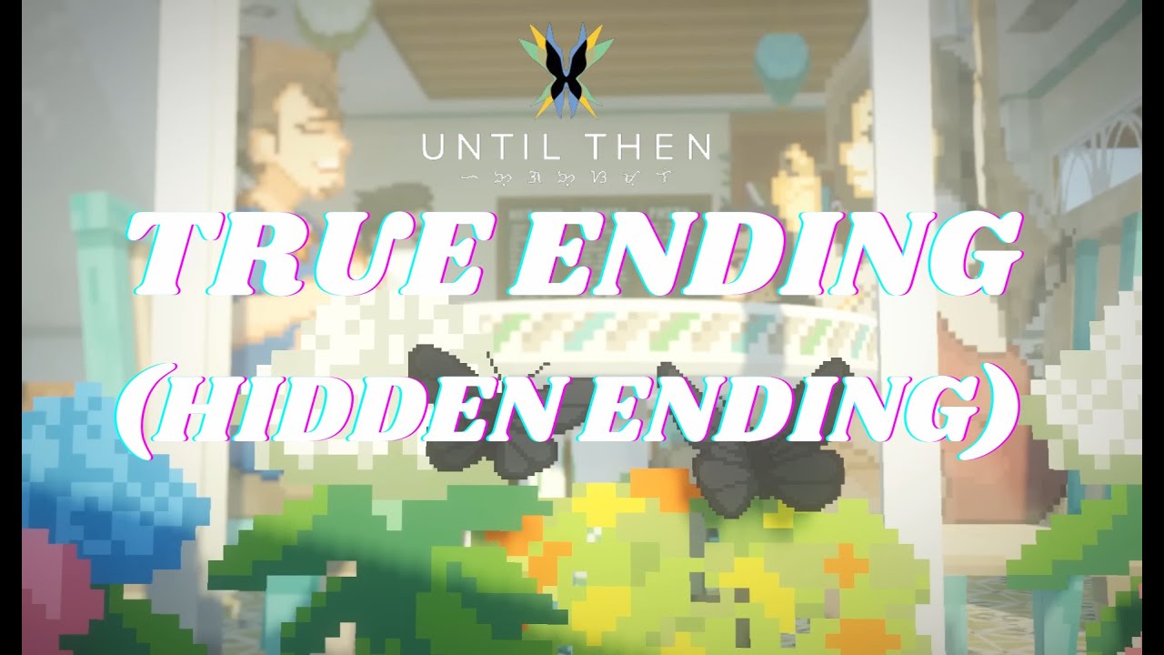 Until Then - True Ending | Hidden Ending - YouTube