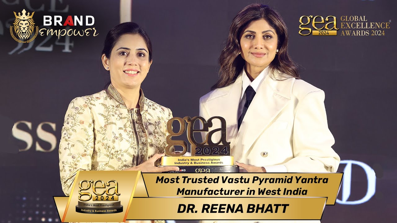 Dr. Reena Bhatt wins Most Trusted Vastu Pyramid Yantra Manufacturer in West India at GEA 2024 ...
