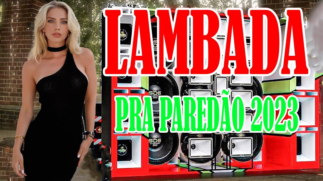 LAMBADA PAREDÃO 2023👍 ( LAMBADA NOVA 2023 ) LAMBADA ATUALIZADA 2023 ...