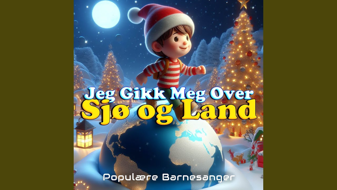 Jeg Gikk Meg Over Sjø og Land - YouTube