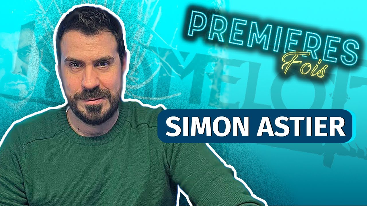 Simon ASTIER raconte ses PREMIÈRES FOIS - YouTube