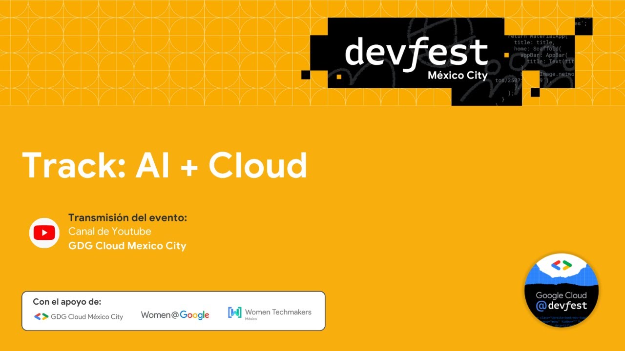 DevFest 2023 - Track IA + Cloud | GDG Cloud Mexico City - YouTube