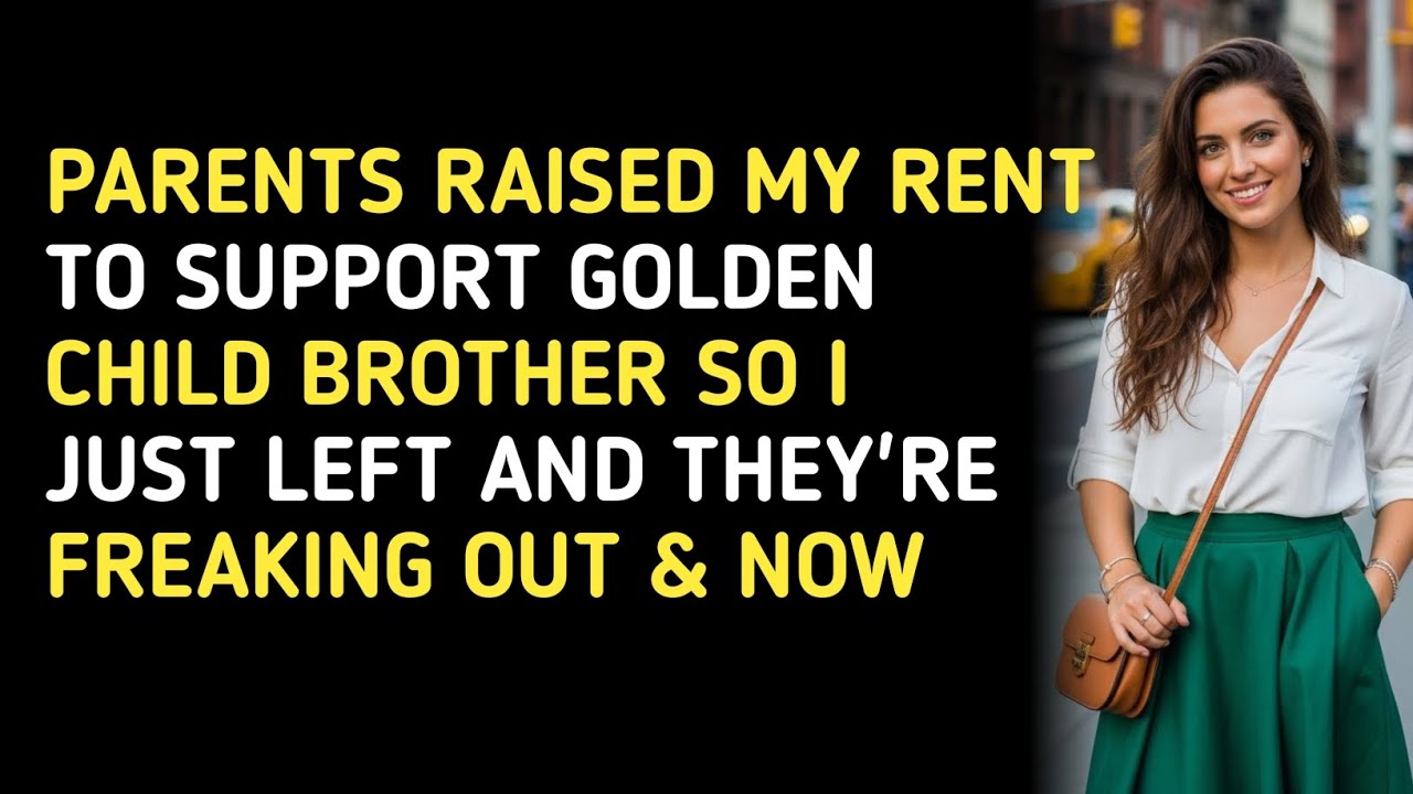 PARENTS RAISED MY RENT TO SUPPORT GOLDEN CHILD BROTHER SO I JUST LEFT ...