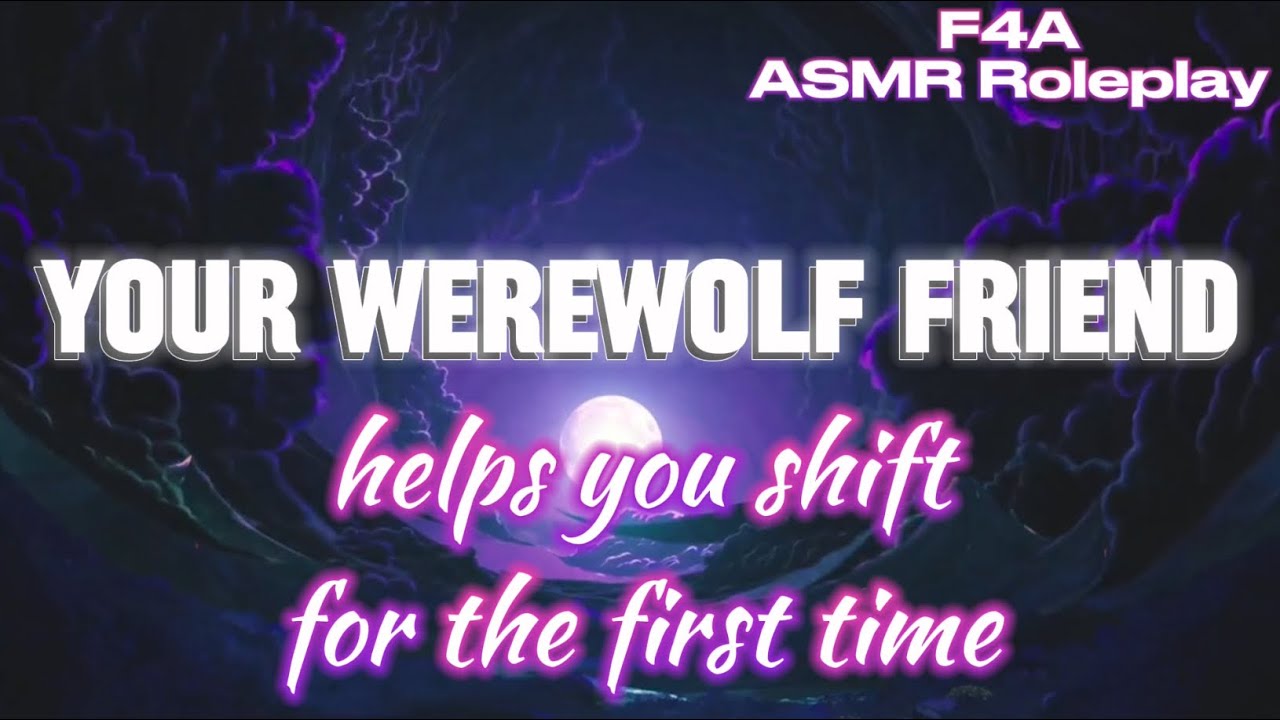 Your Werewolf Friend Helps You Shift for the First Time [F4A] [Werewolf ...