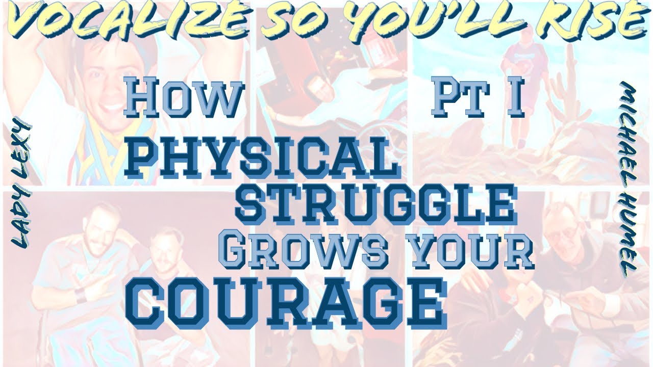 How physical struggle can grow your courage by applying these 3 steps ...