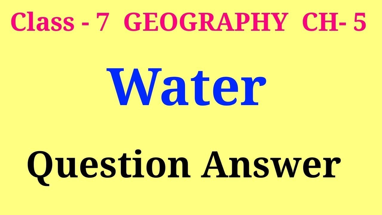 Water Class 7 Geography Question Answer Class 7 Geography Ch 5 water-class-7-geography-question-answer-class-7-geography-ch-5