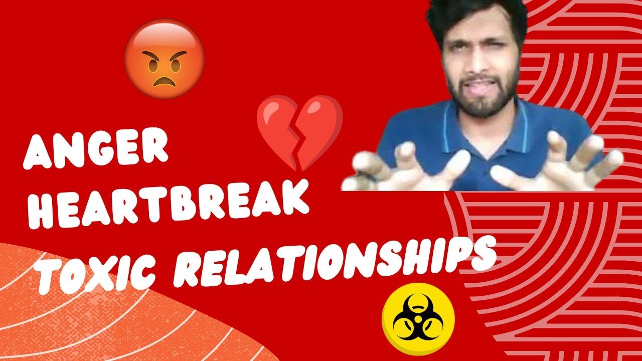 Anger , Heartbreak and Toxic Relationships - YouTube