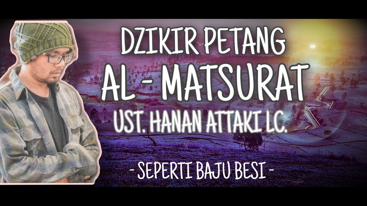 DZIKIR PETANG (SORE) ALMATSURAT UST. HANAN ATTAKI Lc. - YouTube