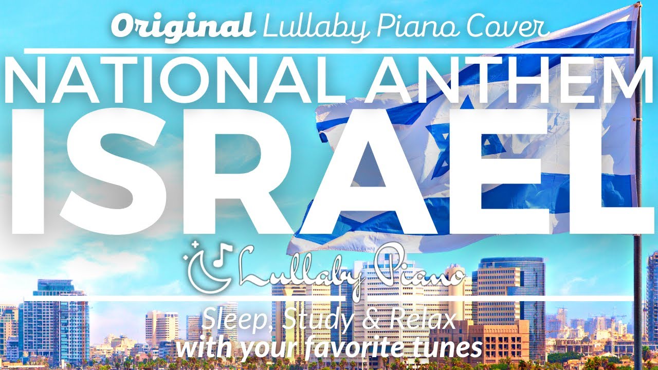 Israeli National Anthem "Hatikvah" (Lullaby Piano) | Sleep, Study ...