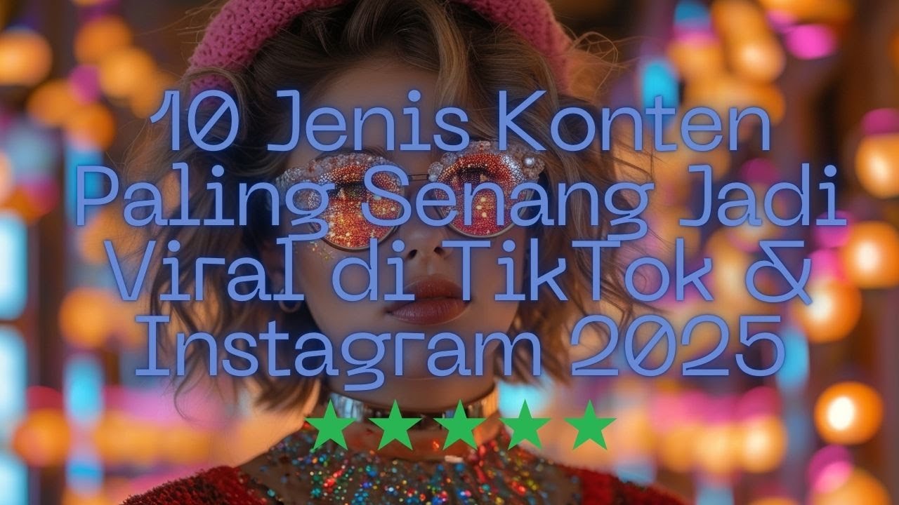 10 Jenis Konten Paling Senang Jadi Viral Di Tik Tok Dan Instagram 2025