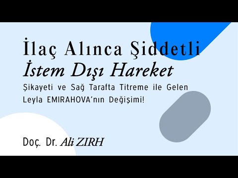 İlaç Alınca Şiddetli İstem Dışı Hareket ve Titreme Şikayeti ile Gelen Leyla EMIRAHOVA’nın Değişimi