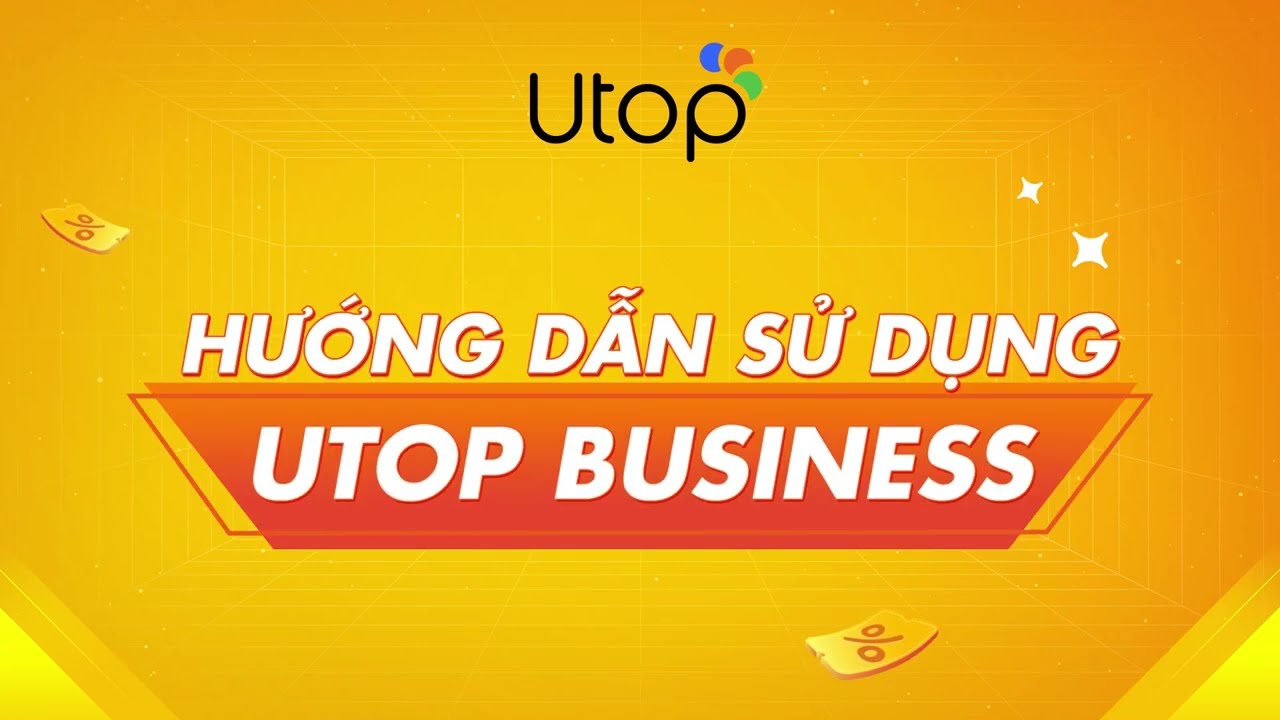 HƯỚNG DẪN SỬ DỤNG UTOP BUSINESS - YouTube