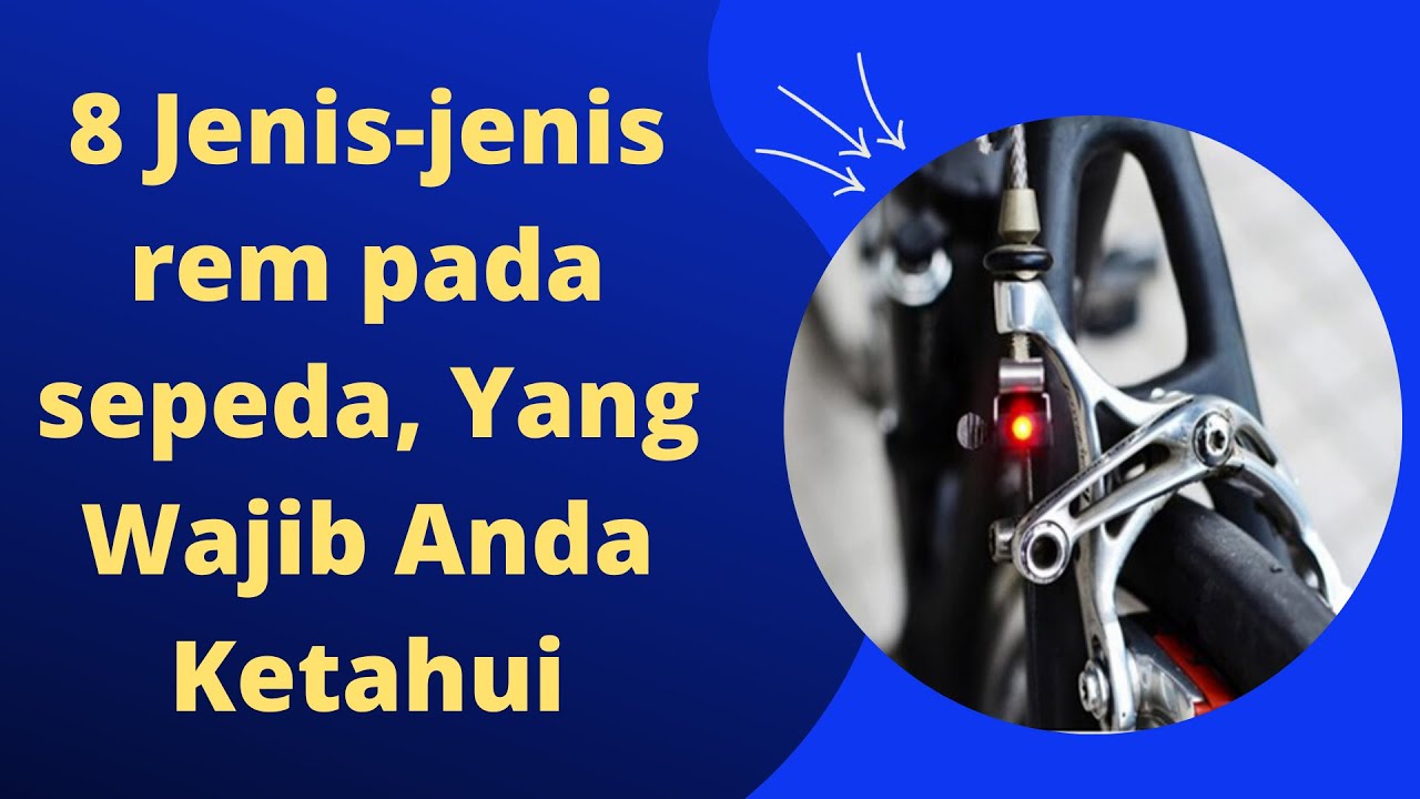 Berikut! 8 Jenis-jenis Rem Pada SEPEDA Yang Wajib Anda Ketahui Tentunya ...