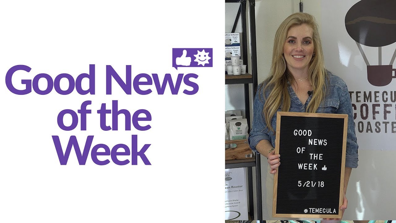 Good News of the Week for May 21, 2018 👍🌞 - YouTube