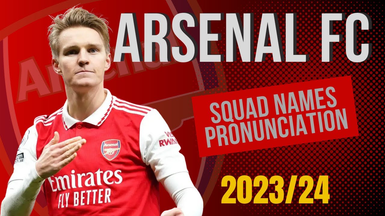 Quick Pronunciation Guide: ARSENAL FC Squad Names - YouTube