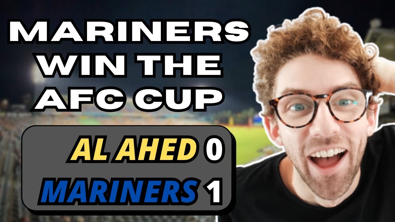 MARINERS WIN THE AFC CUP FINAL! 🏆 - YouTube