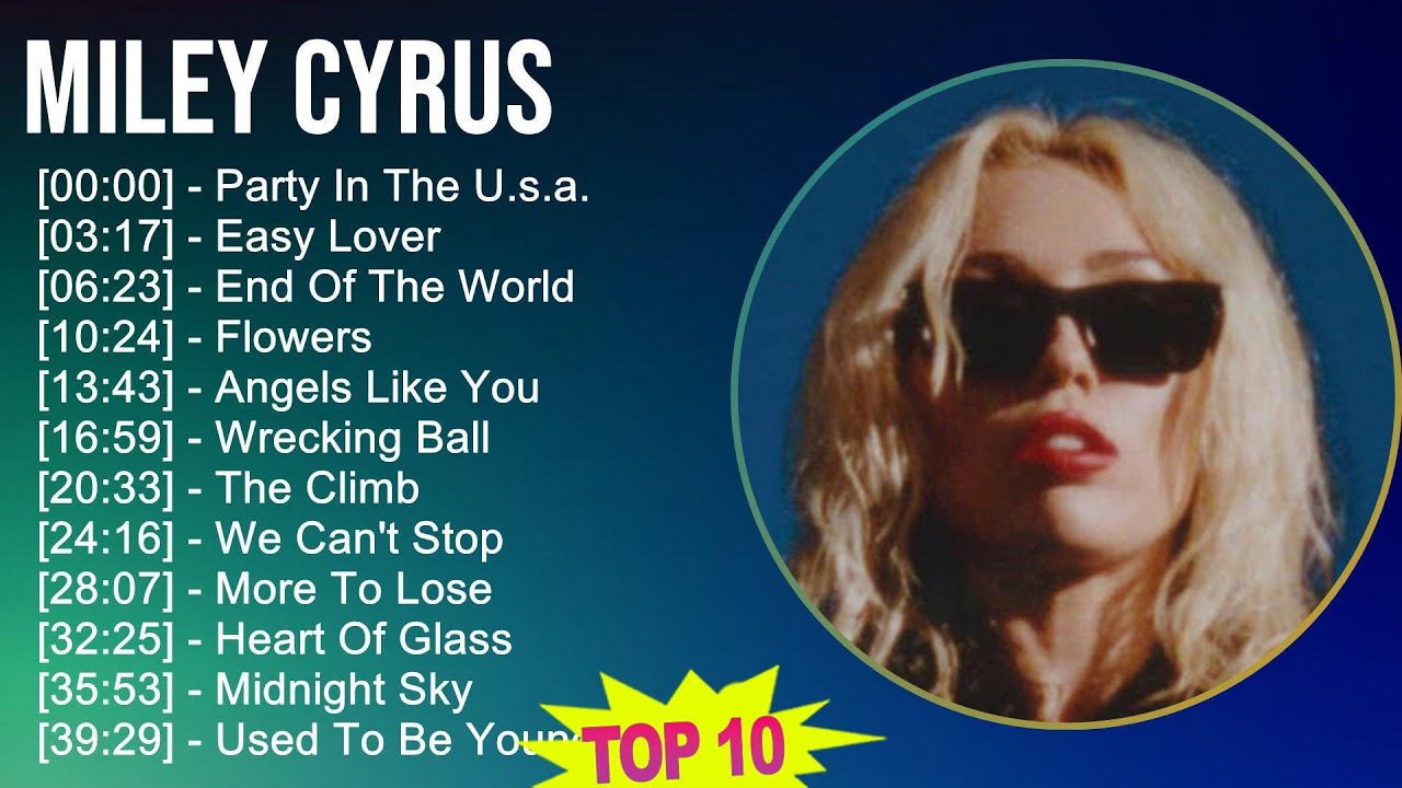 Miley Cyrus 2025 MIX Playlist - Party In The U.s.a., Easy Lover, End Of ...