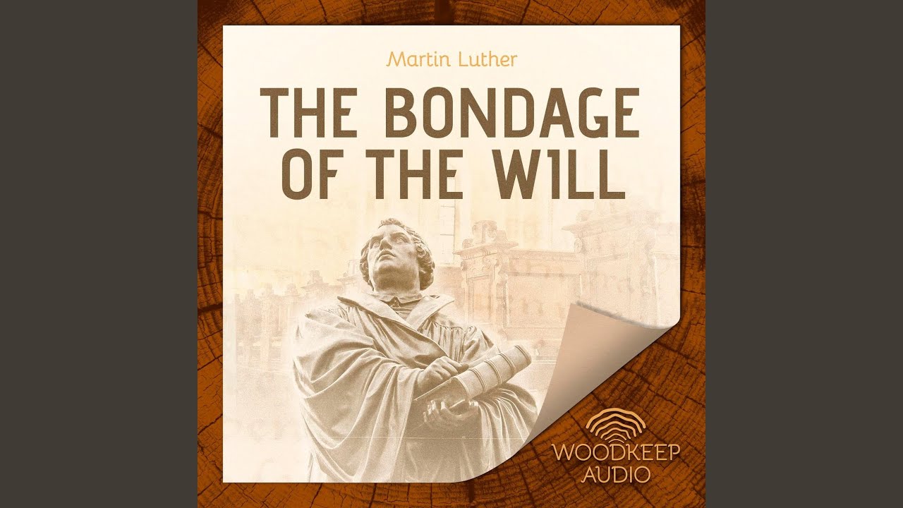 Chapter 115 - The Bondage of the Will - YouTube