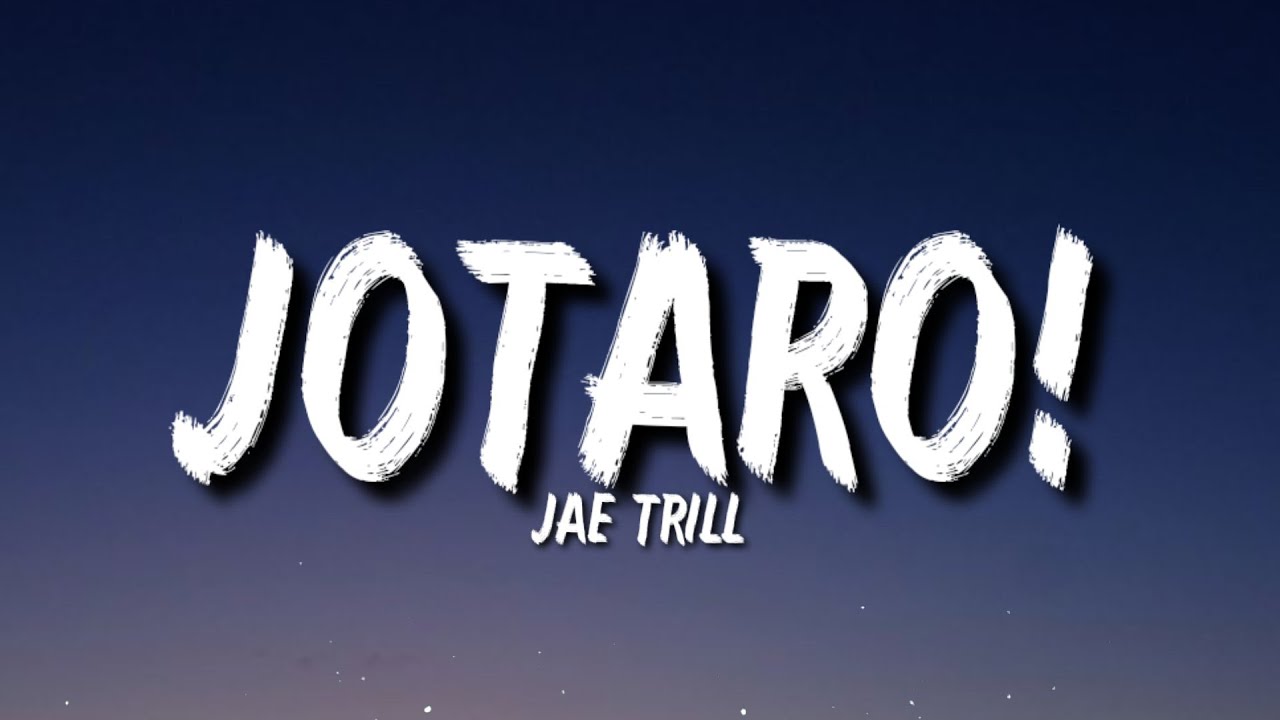 Jae Trill - JOTARO! (Lyrics) "Cancus saga genesis" [Tiktok Song] - YouTube