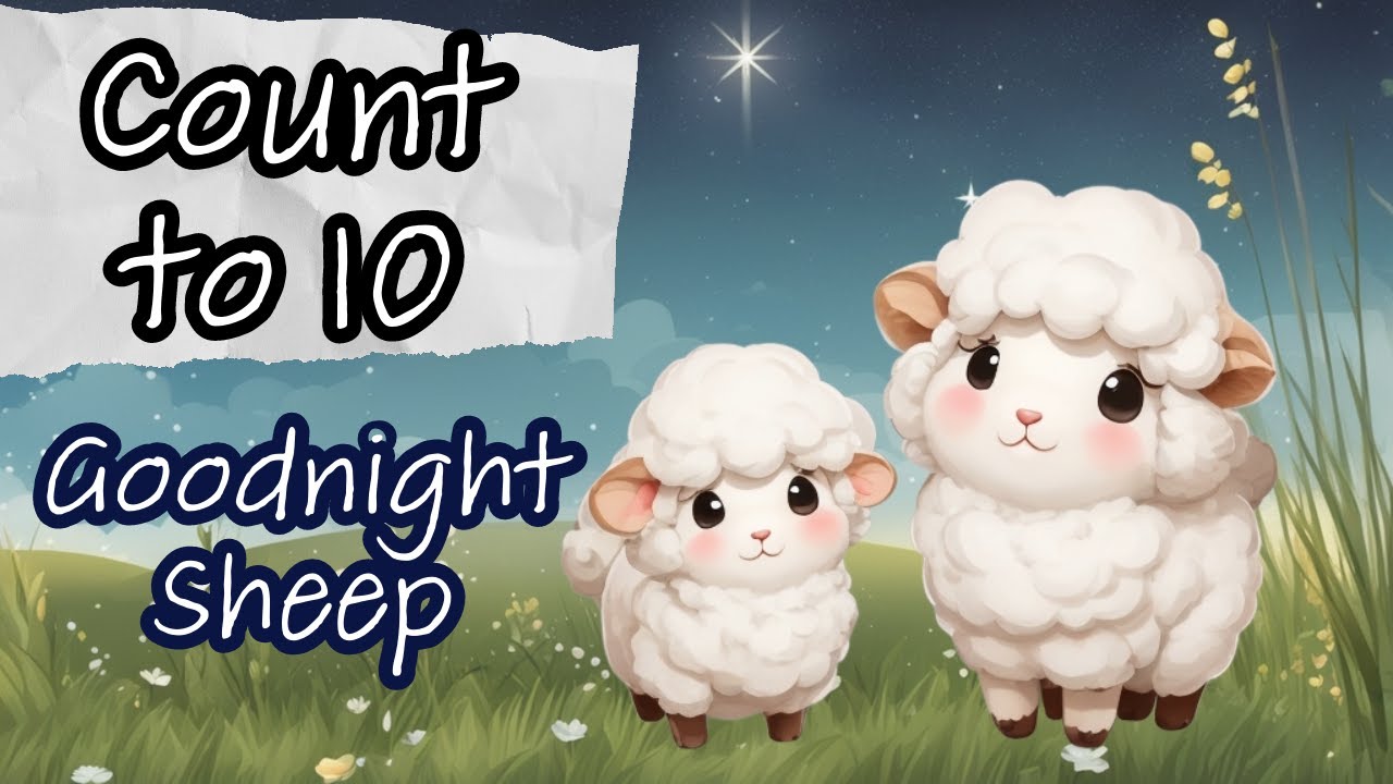 Count to 10: Goodnight Sheep | Count Aloud | Learn Numbers | Kids ...