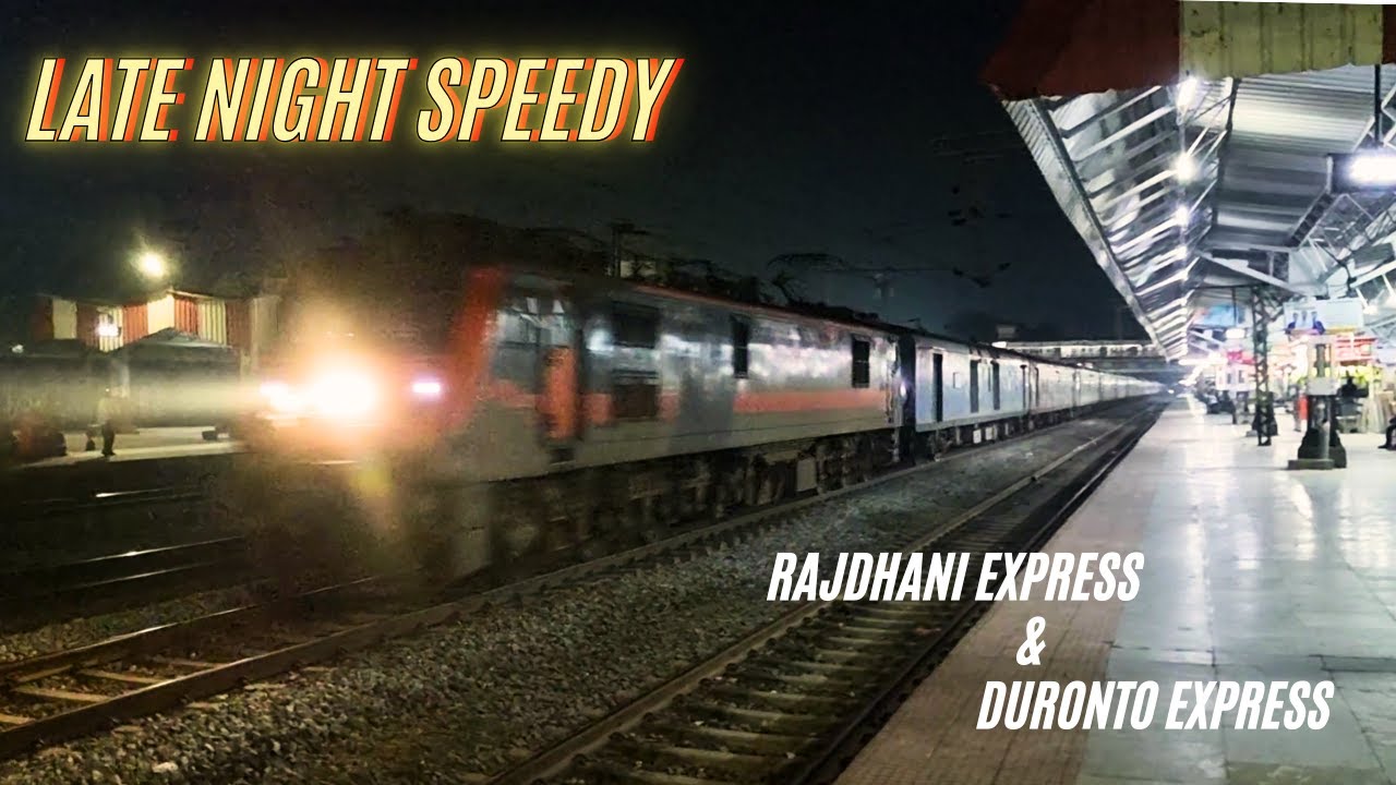 Back to Back Late Night SPEEDY RAJDHANI EXPRESS & DURONTO EXPRESS Kings ...