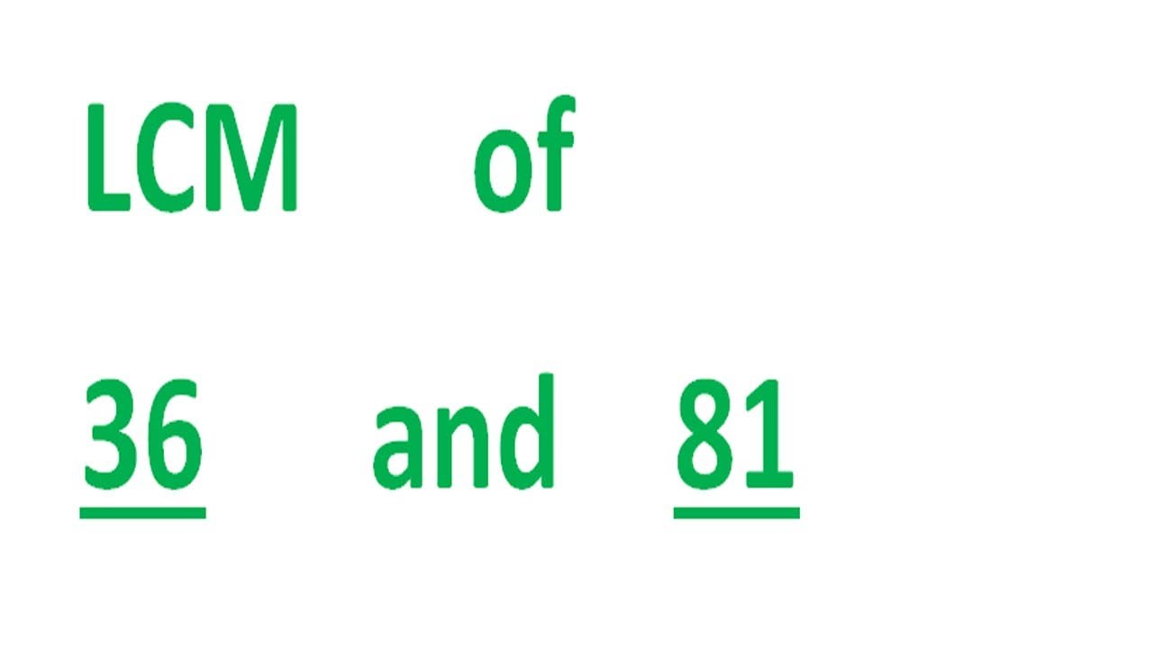 LCM Of 36 And 81 YouTube