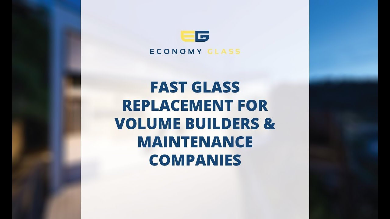 Fast Glass Replacement For Volume Builders and Maintenance Companies ...