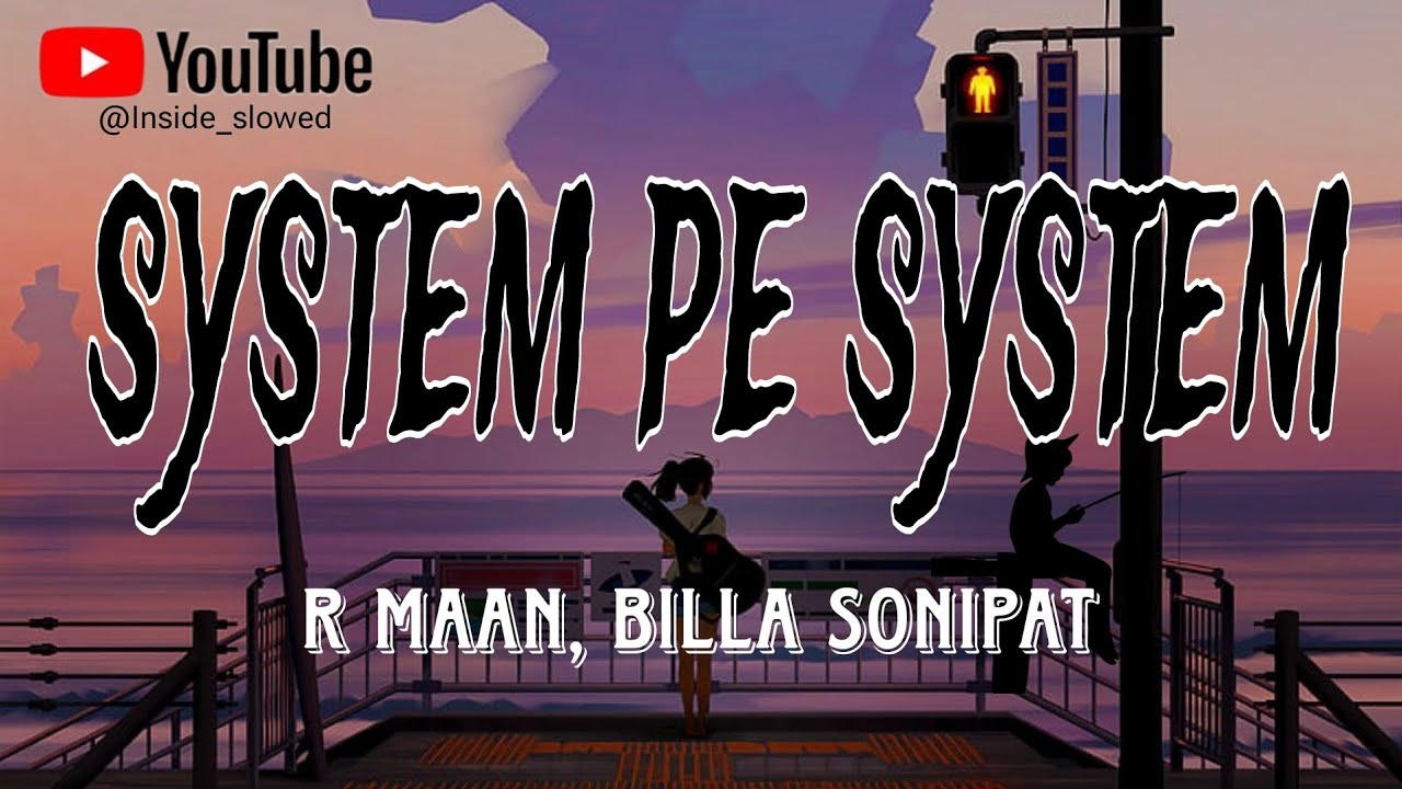 System pe System - R Maan [slowed+Reverb] Lo-fi Songs 🎵 - YouTube