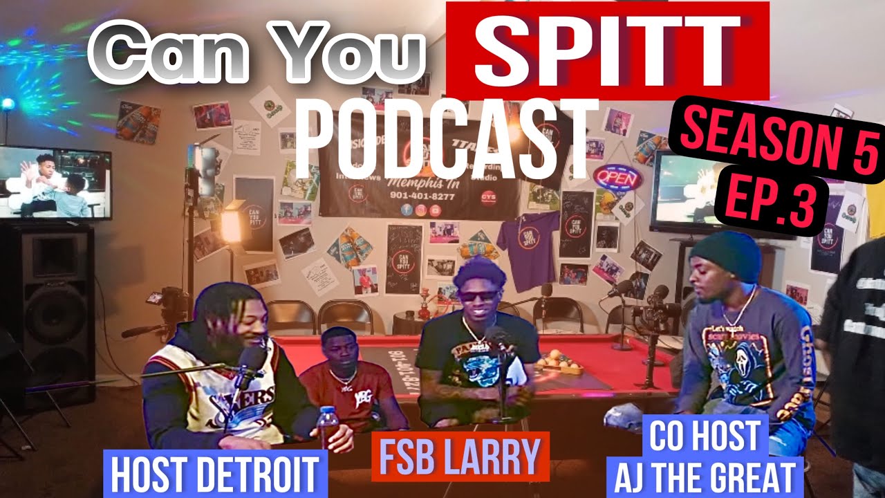 Can You Spitt Podcast Season 5 Ep. 3 Memphis artist FSB Larry Hosted By ...