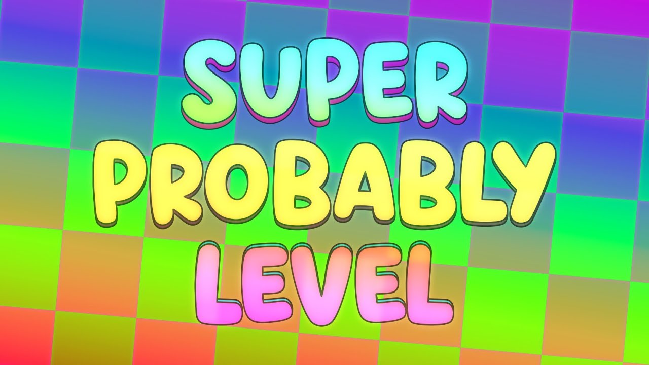 super probably level by alkali idk :p (first in BG) - YouTube
