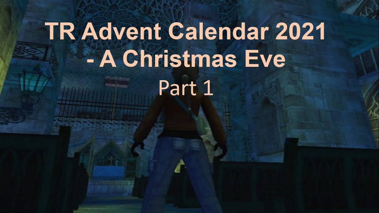 TRLE, TR Advent Calendar 2021 - A Christmas Eve(Part 1) - YouTube