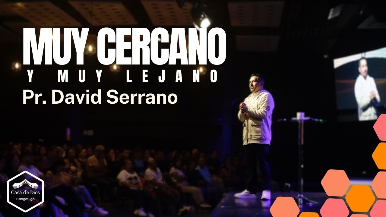 Muy Cercano y Muy Lejano- Pr. David Serrano - YouTube