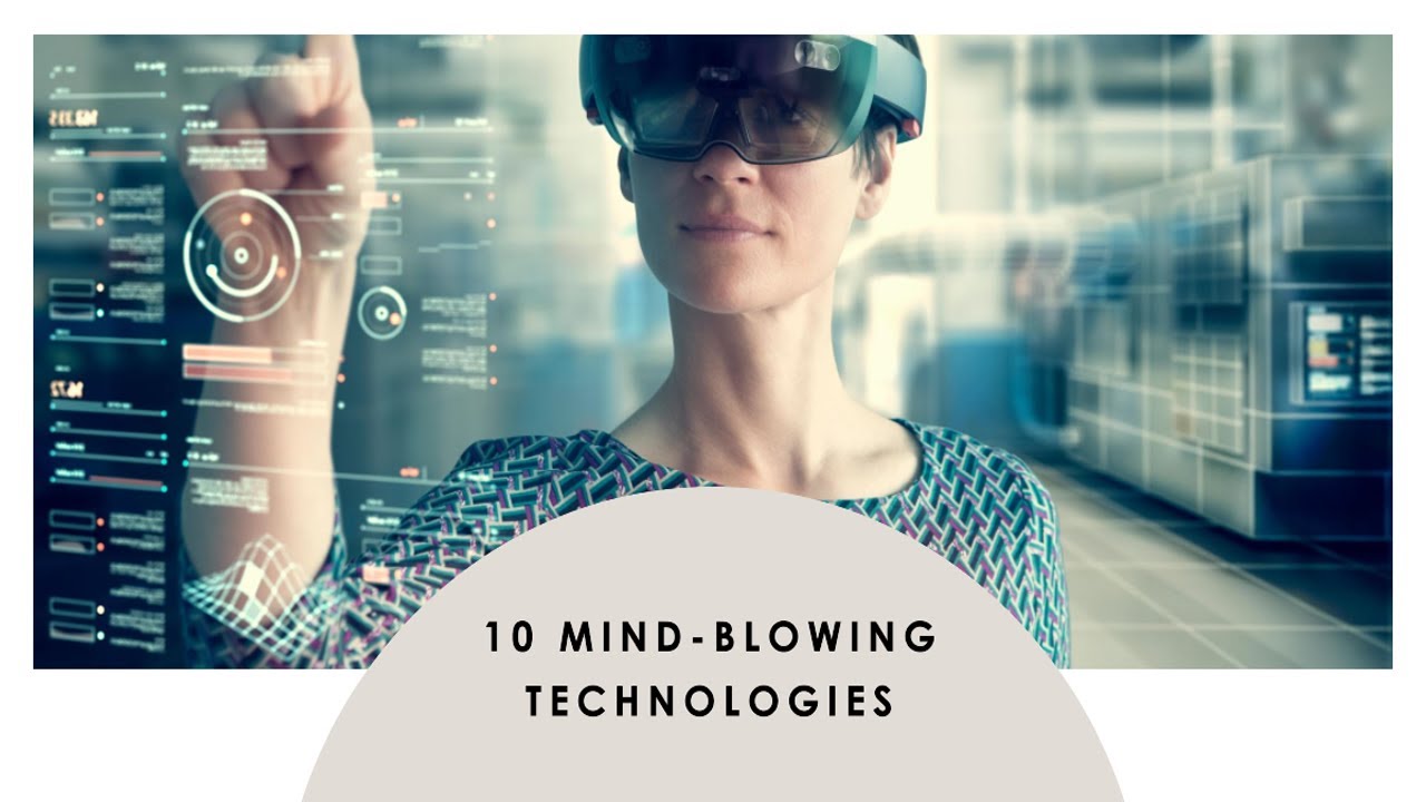 10 Mind-Blowing Technologies That Could Shape the Future - YouTube