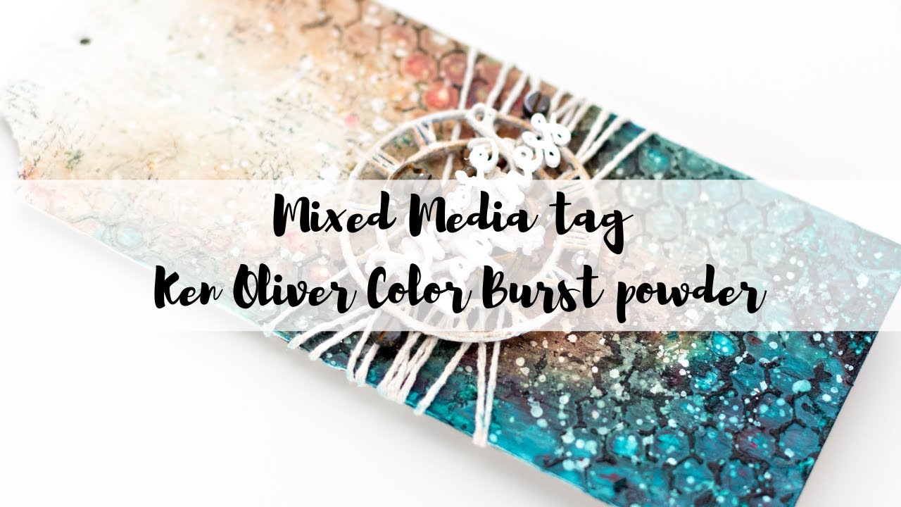 Mixed media tag tutorial | Ken Oliver color burst powders - YouTube