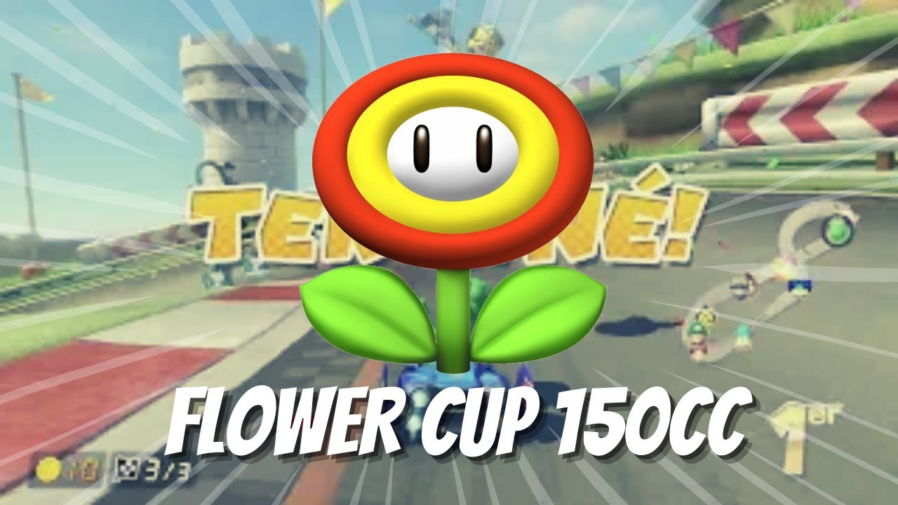 FLOWER CUP 150CC- MARIO KART 8 DELUXE - YouTube