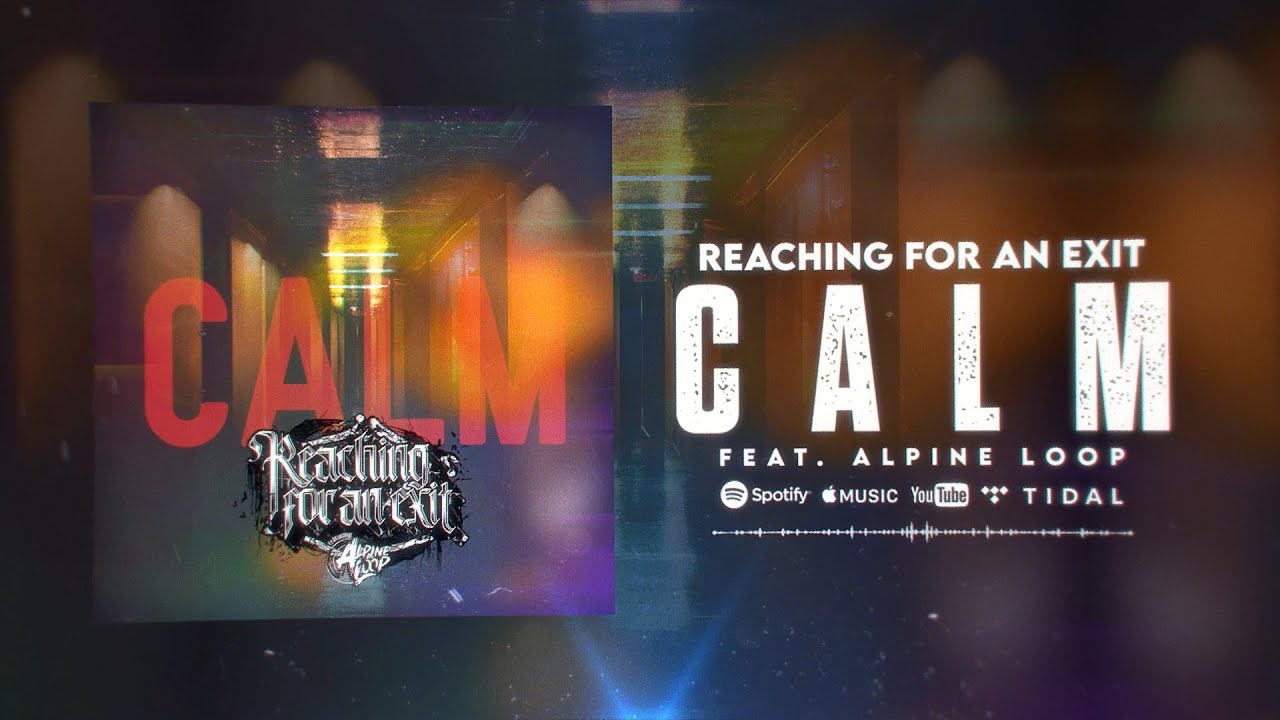 Reaching For An Exit - Calm [Feat. Alpine Loop] (Official Lyric Video ...