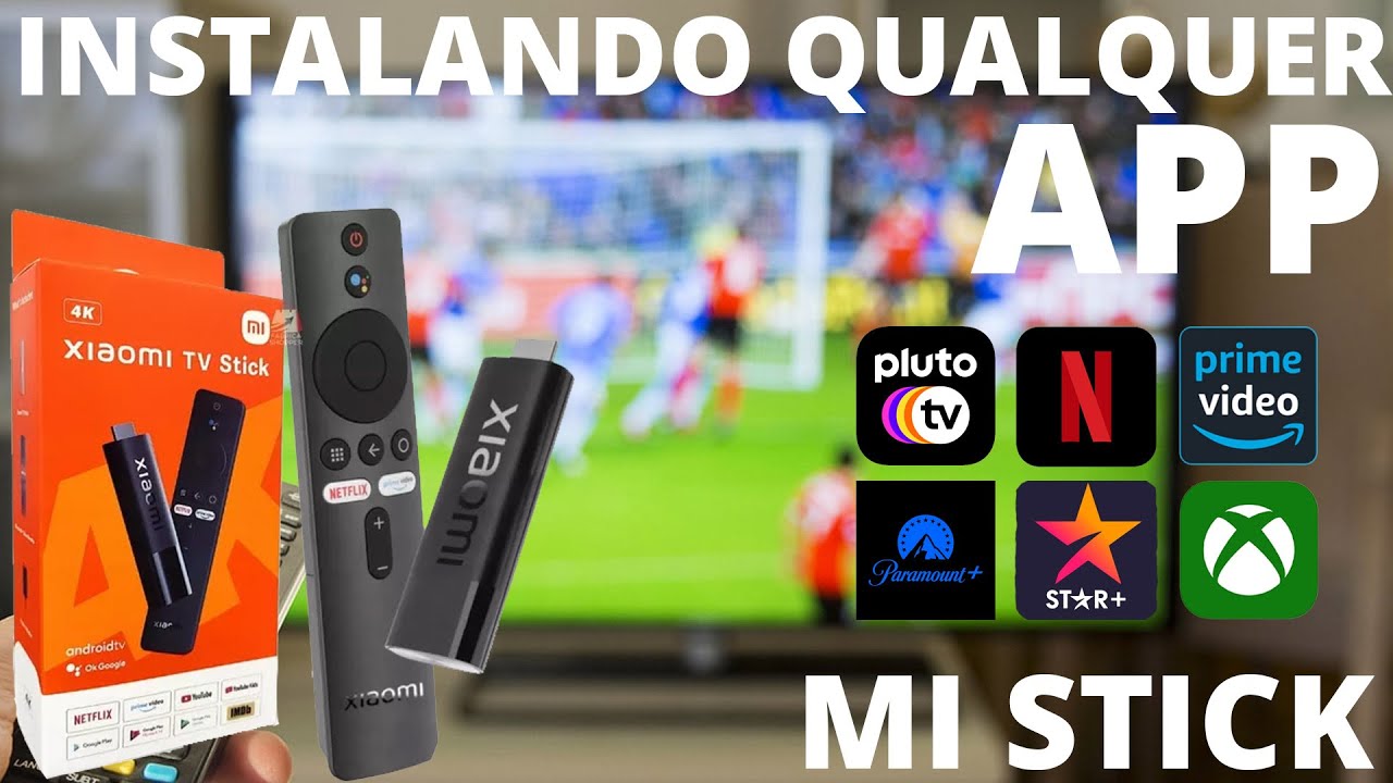 Xiaomi Mi TV Stick APRENDA A INSTALAR QUALQUER APLICATIVO! APPS DE TV ...